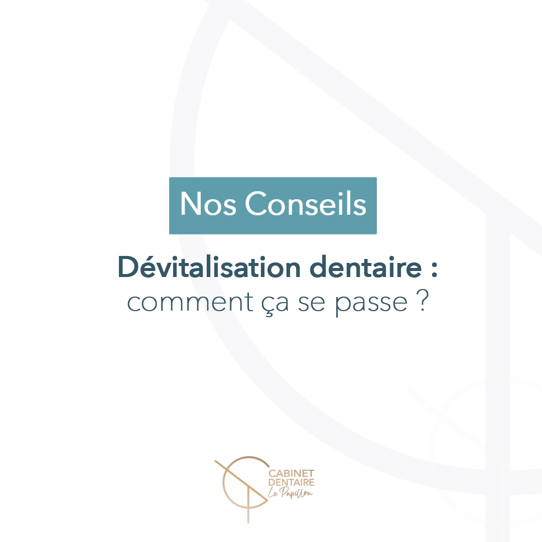Dévitalisation dentaire : comment ça se passe ? - Cabinet Dentaire Le ...
